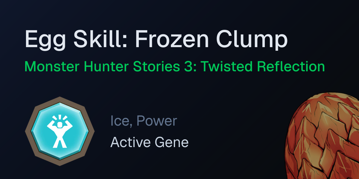 Egg Skill: Frozen Clump In Monster Hunter Stories 3 - Monster Buddy